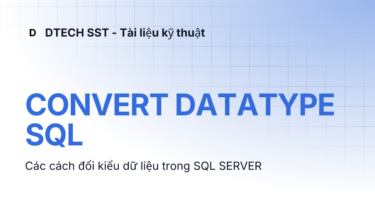 CONVERT DATATYPE SQL | DTECH SST - Tài liệu kỹ thuật CONVERT DATATYPE SQL | DTECH SST - Tài liệu kỹ thuật