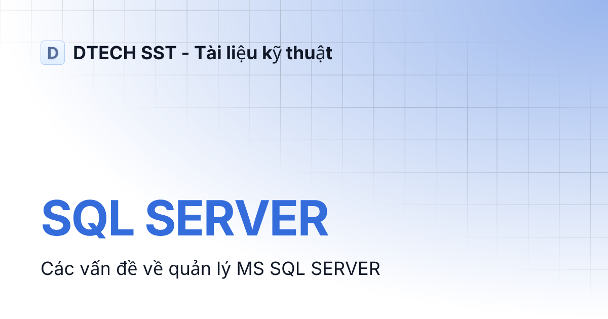 SQL SERVER | DTECH SST - Tài liệu kỹ thuật
