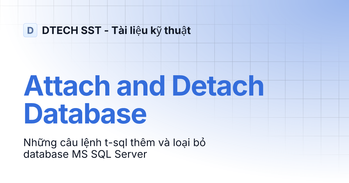 Attach and Detach Database | DTECH SST - Tài liệu kỹ thuật