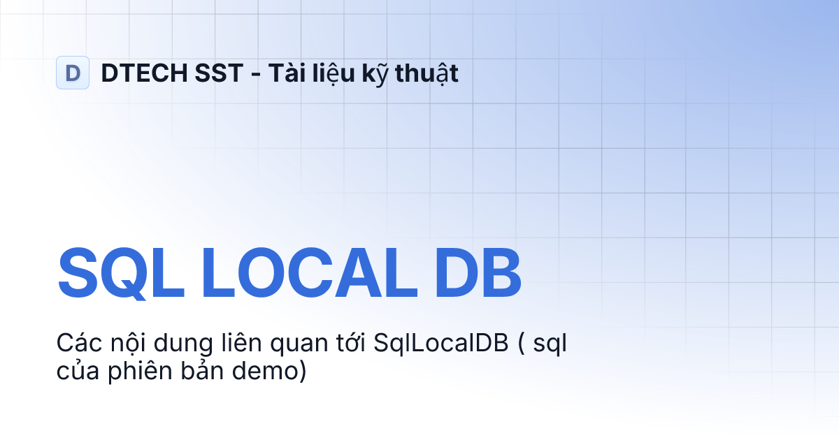 SQL LOCAL DB | DTECH SST - Tài liệu kỹ thuật