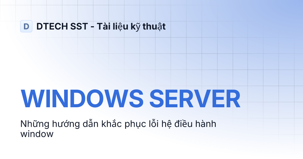 WINDOWS SERVER | DTECH SST - Tài liệu kỹ thuật