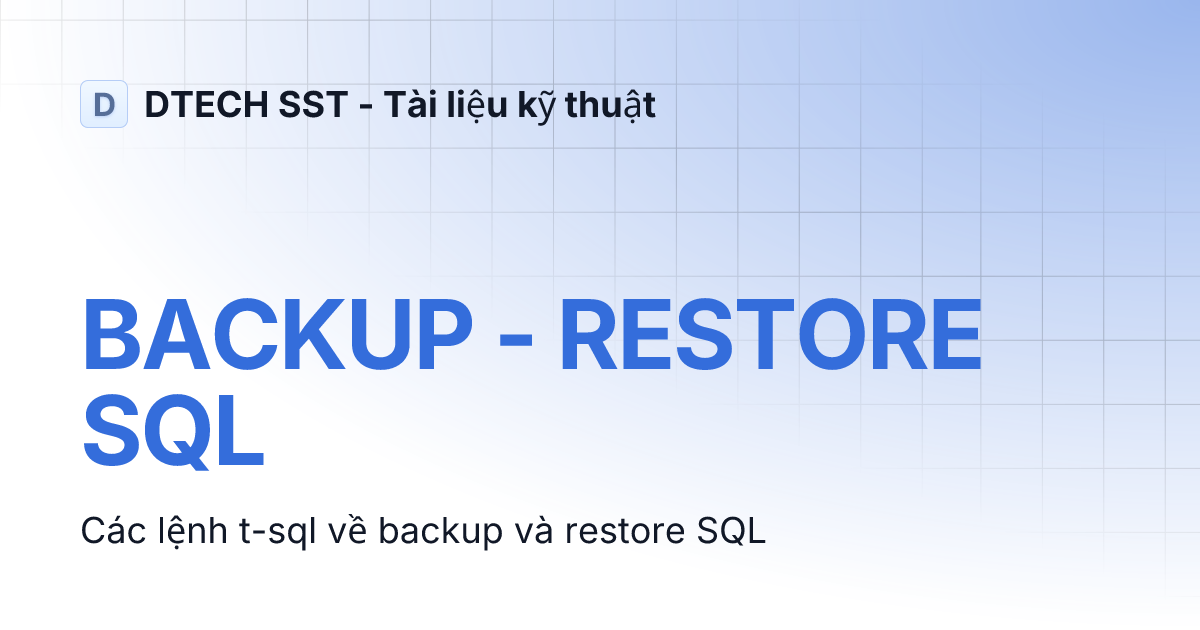 BACKUP - RESTORE SQL | DTECH SST - Tài liệu kỹ thuật